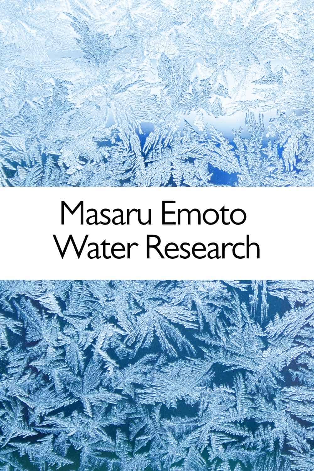 Masaru Emoto Water Research and Impact on Plant Growth